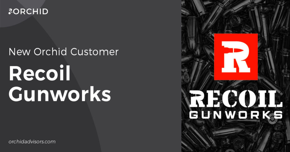 Customer Announcement: Recoil Gunworks - Orchid LLC