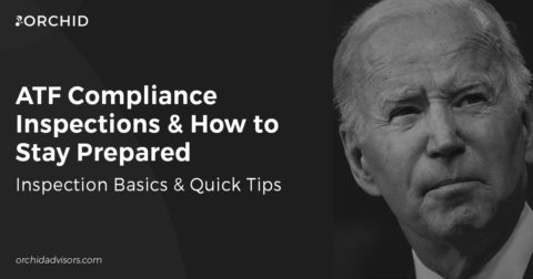 Zero Tolerance Protection: ATF Inspections & How to Prepare - Orchid LLC
