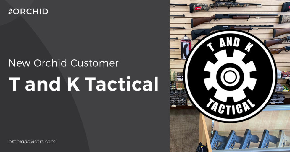 Customer Announcement: T and K Tactical - Orchid LLC