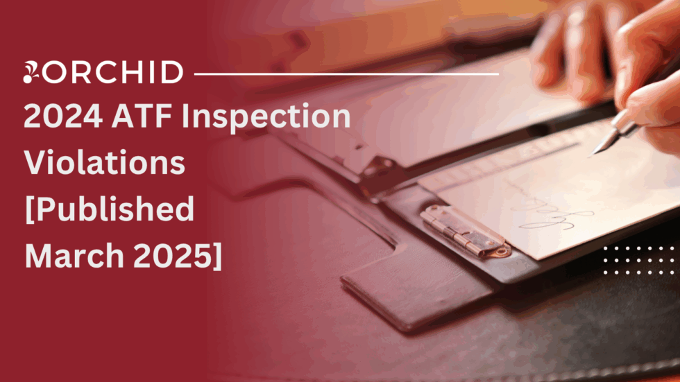 2024 ATF FFL Inspection Violations [Published March 2025] - Orchid LLC